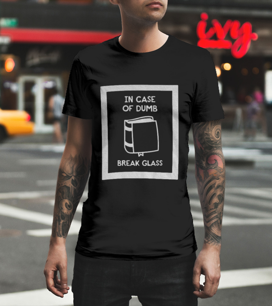 In Case Of Dumb Break Glass Book Emergency T-Shirt