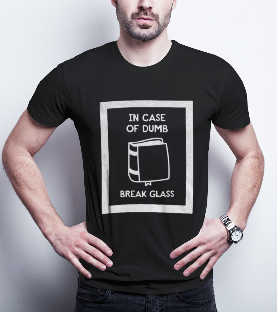 In Case Of Dumb Break Glass Book Emergency T-Shirt