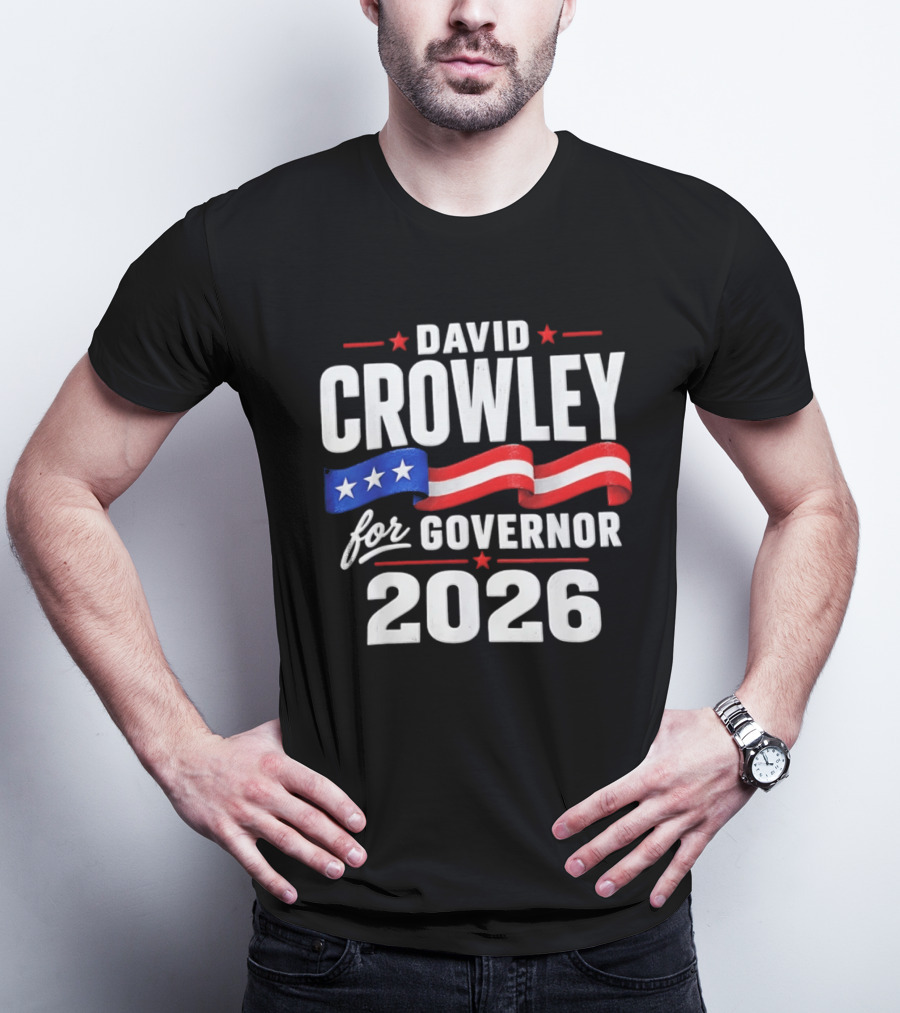 David Crowley For Governor 2026 Campaign Red White Blue Stars T-Shirt