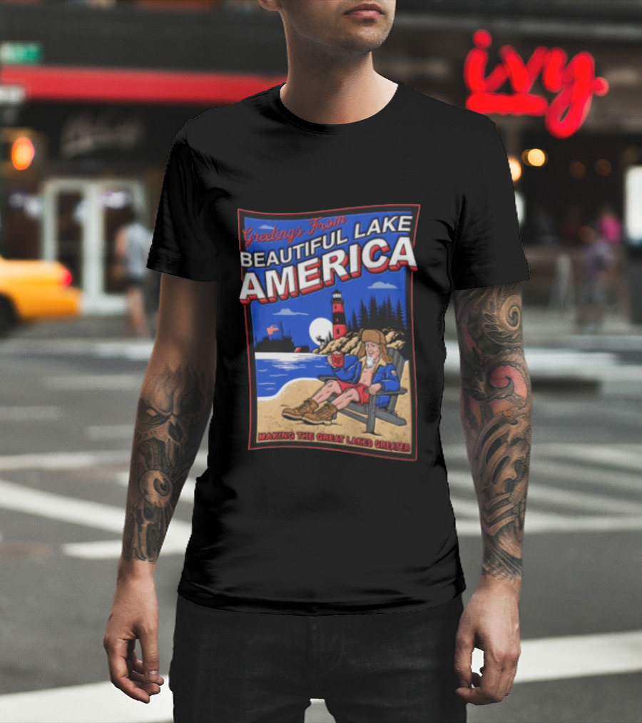 Greetings From Beautiful Lake America Uncle Sam Adirondack Chair Beach Lighthouse Making The Great Lakes Greater T-Shirt