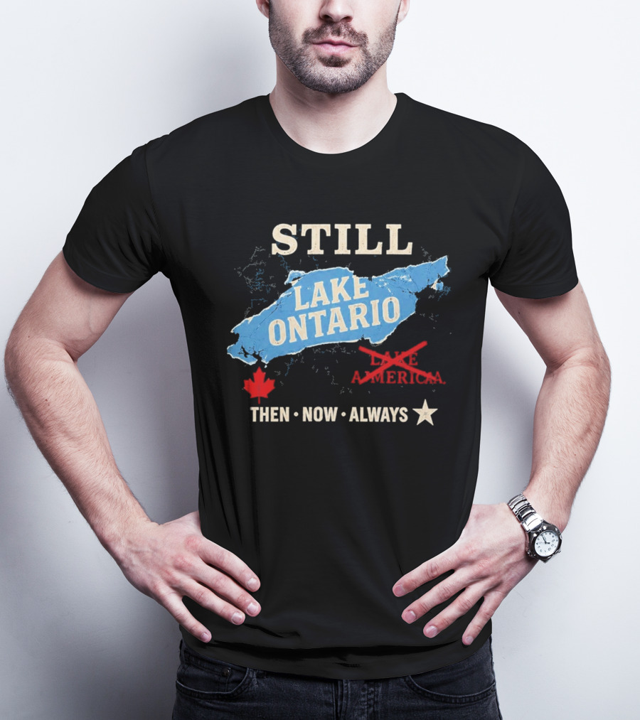 Still Lake Ontario Maple Leaf Then Now Always T-Shirt