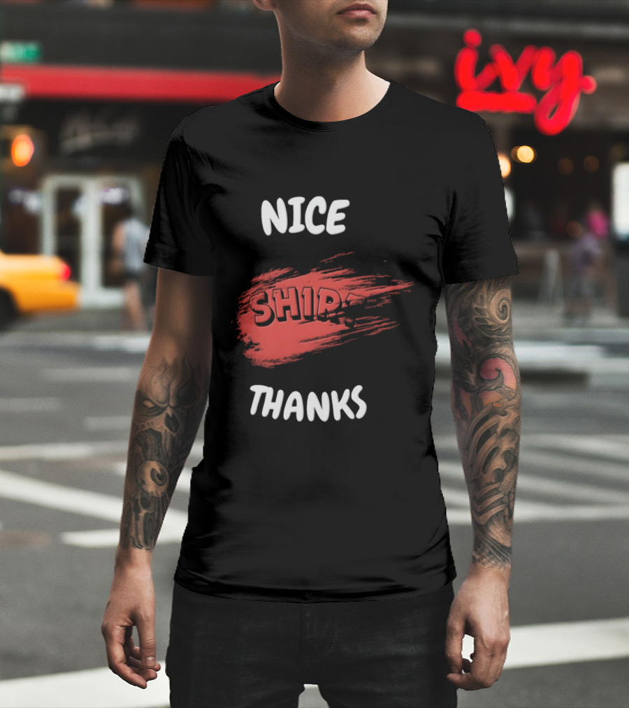 Nice Thanks Sarcastic Humor Ship Cotton Casual Men Women T-Shirt