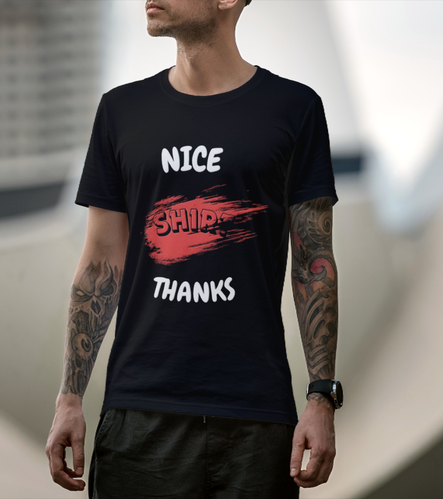 Nice Thanks Sarcastic Humor Ship Cotton Casual Men Women T-Shirt