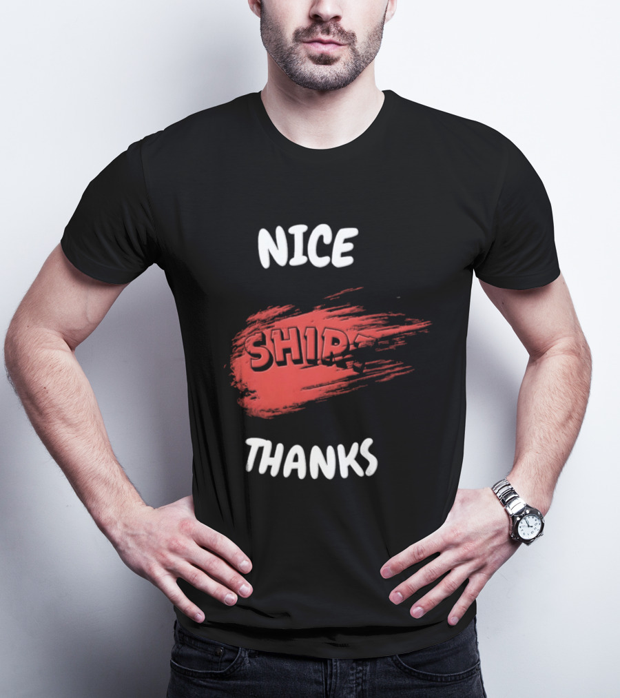 Nice Thanks Sarcastic Humor Ship Cotton Casual Men Women T-Shirt