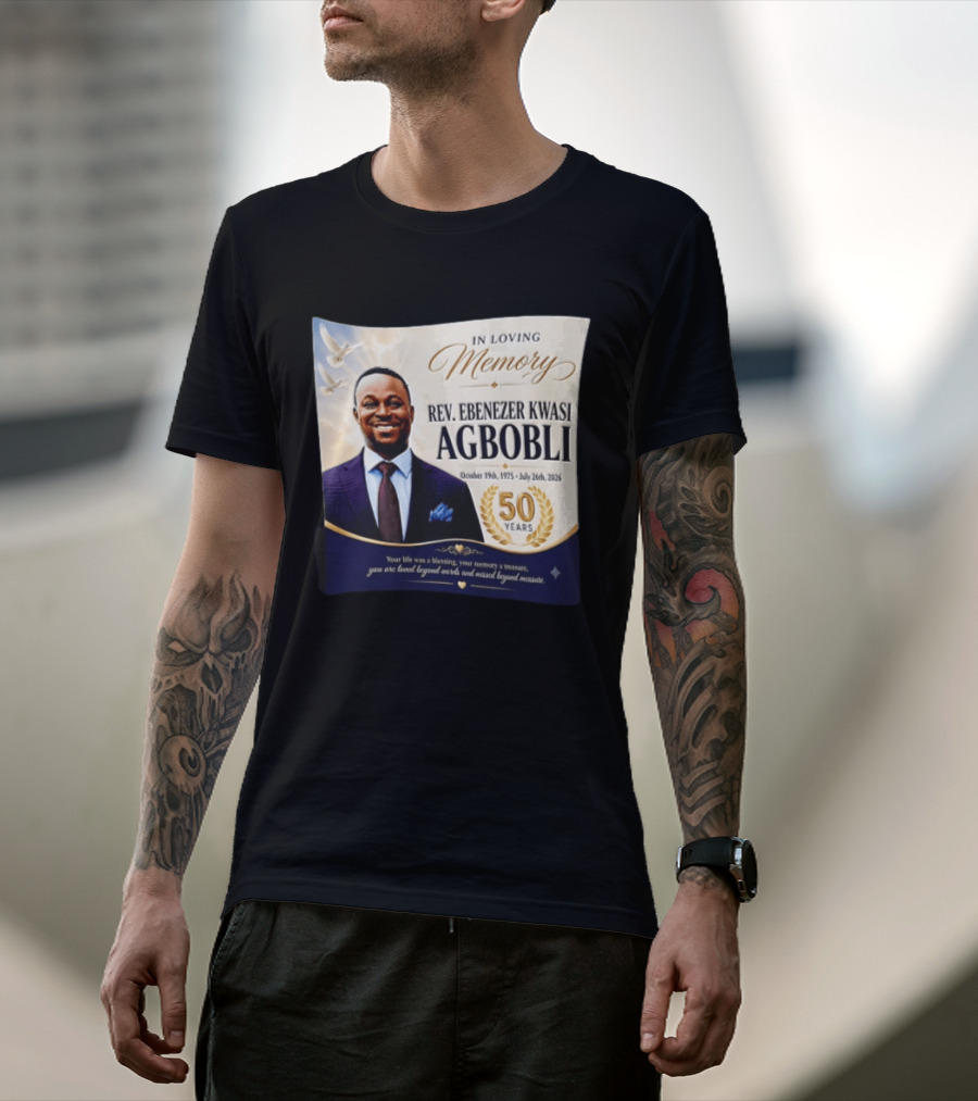 In Loving Memory Rev Ebenezer Kwasi Agbobli October 19 1975 July 26 2026 50 Years T-Shirt