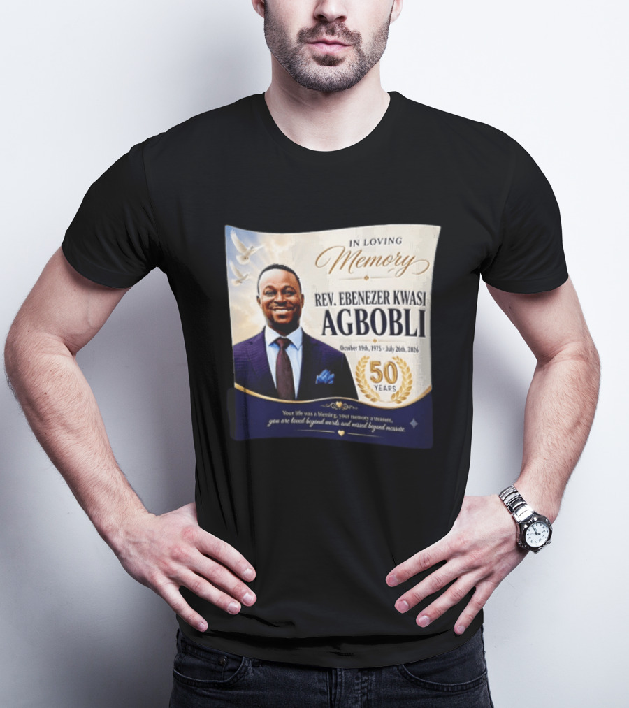 In Loving Memory Rev Ebenezer Kwasi Agbobli October 19 1975 July 26 2026 50 Years T-Shirt