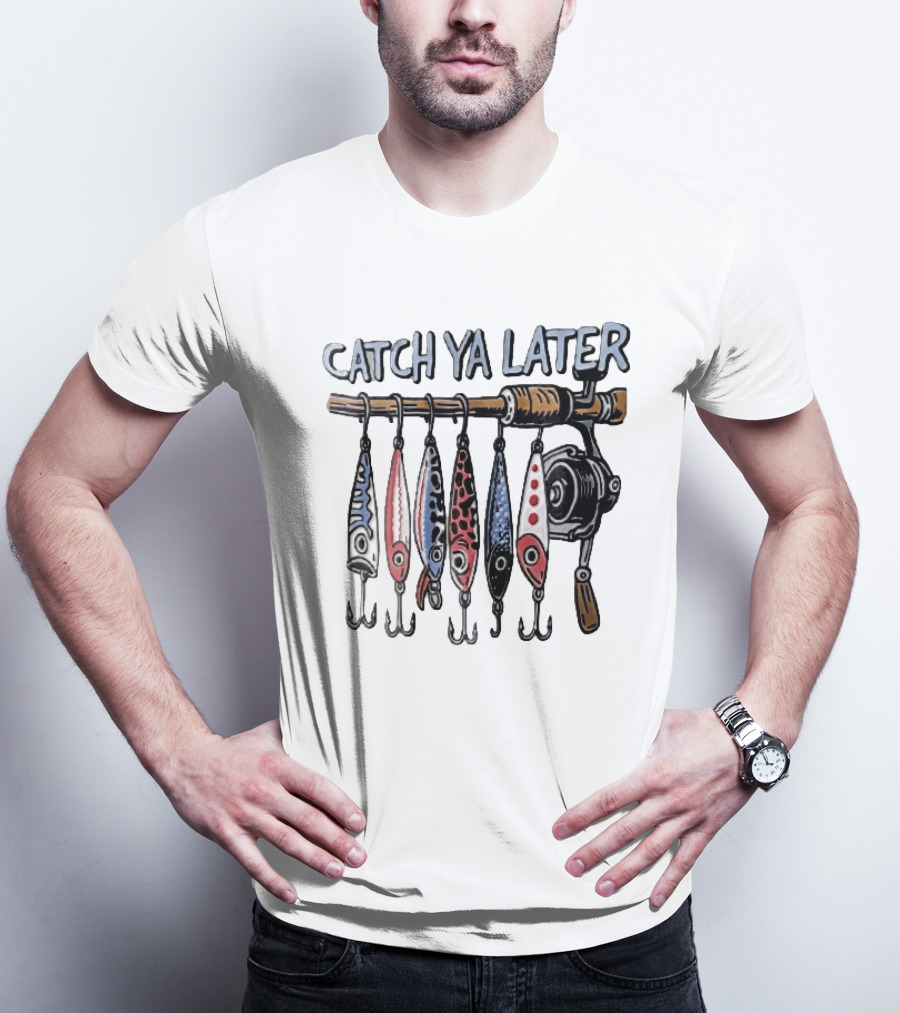 Catch Ya Later Fishing Rod Spinning Reel Hanging Lures Cartoon Hooks T-Shirt