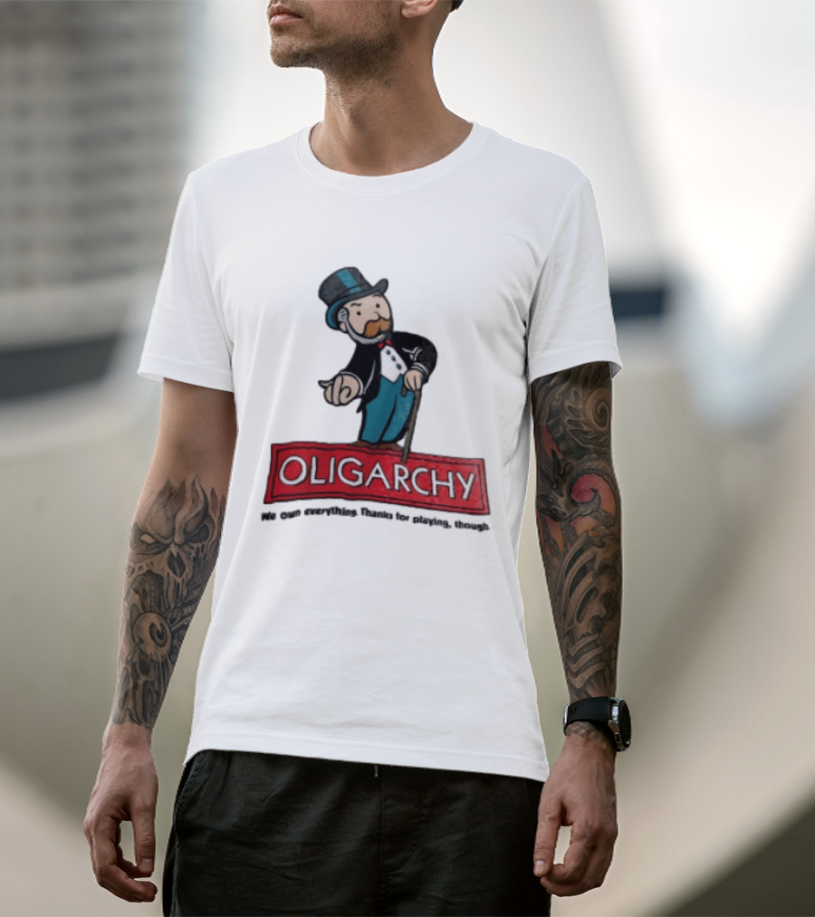 Oligarchy We Own Everything Thanks For Playing Though Monopoly Rich Uncle Pennybags Cartoon Cane T-Shirt