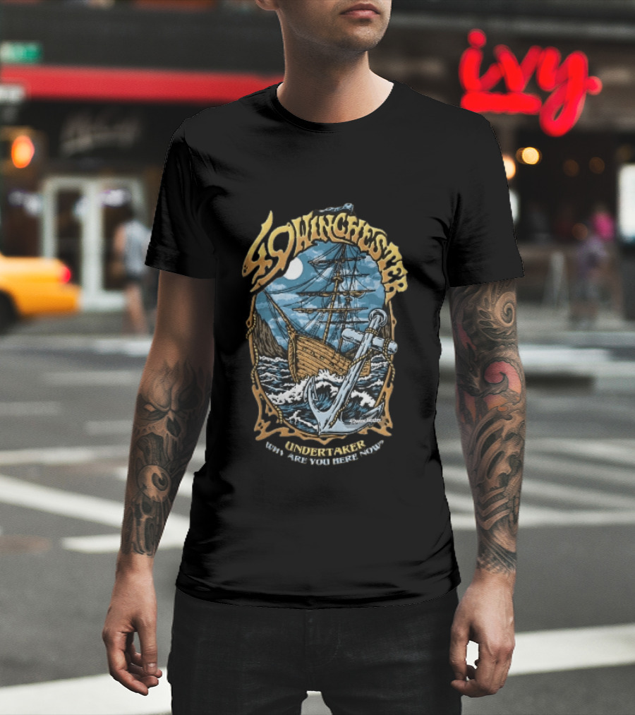 49 Winchester Undertaker Why Are You Here Now Sailing Ship Stormy Sea Anchor Ocean Moonlight T-Shirt