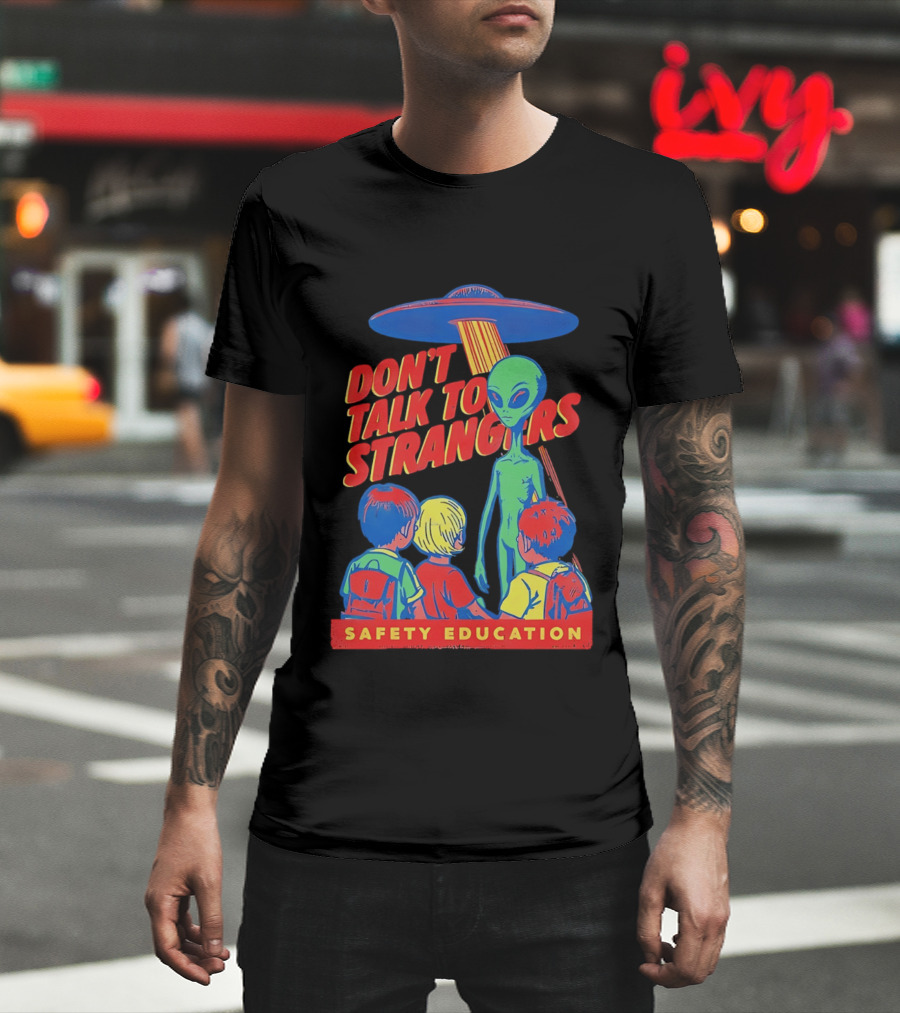 Alien Encounter Safety Education Don't Talk To Strangers Warning T-Shirt