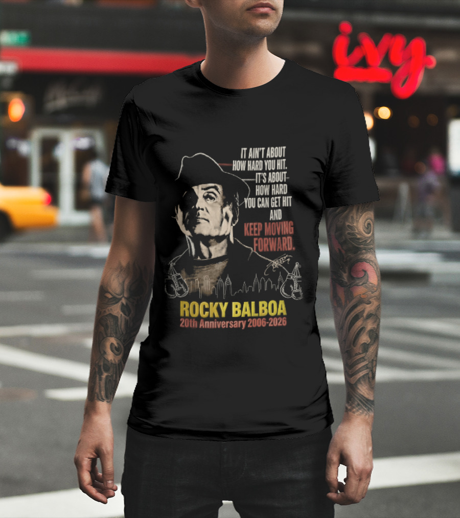 Rocky Balboa 20th Anniversary 2006 2026 Keep Moving Forward It Ain't About How Hard You Hit Skyline T-Shirt