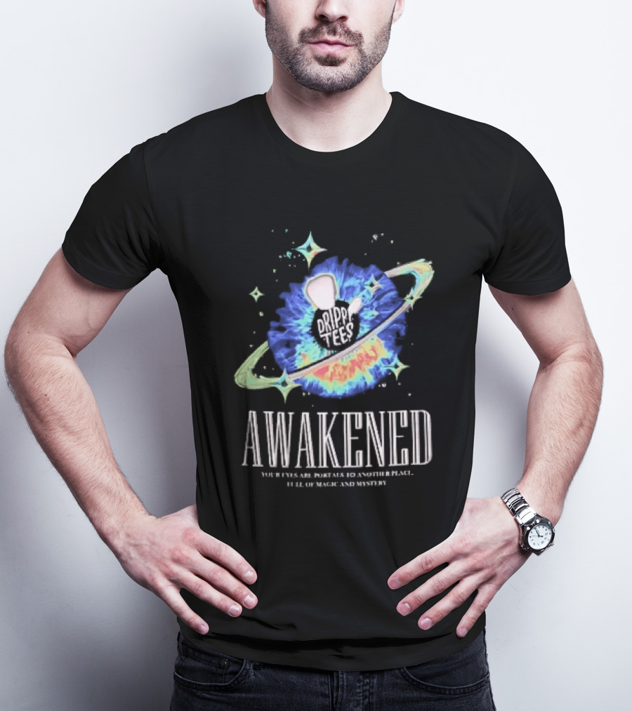 Awakened Your Eyes Are Portals To Another Place Full Of Magic And Mystery Planet Eye T-Shirt