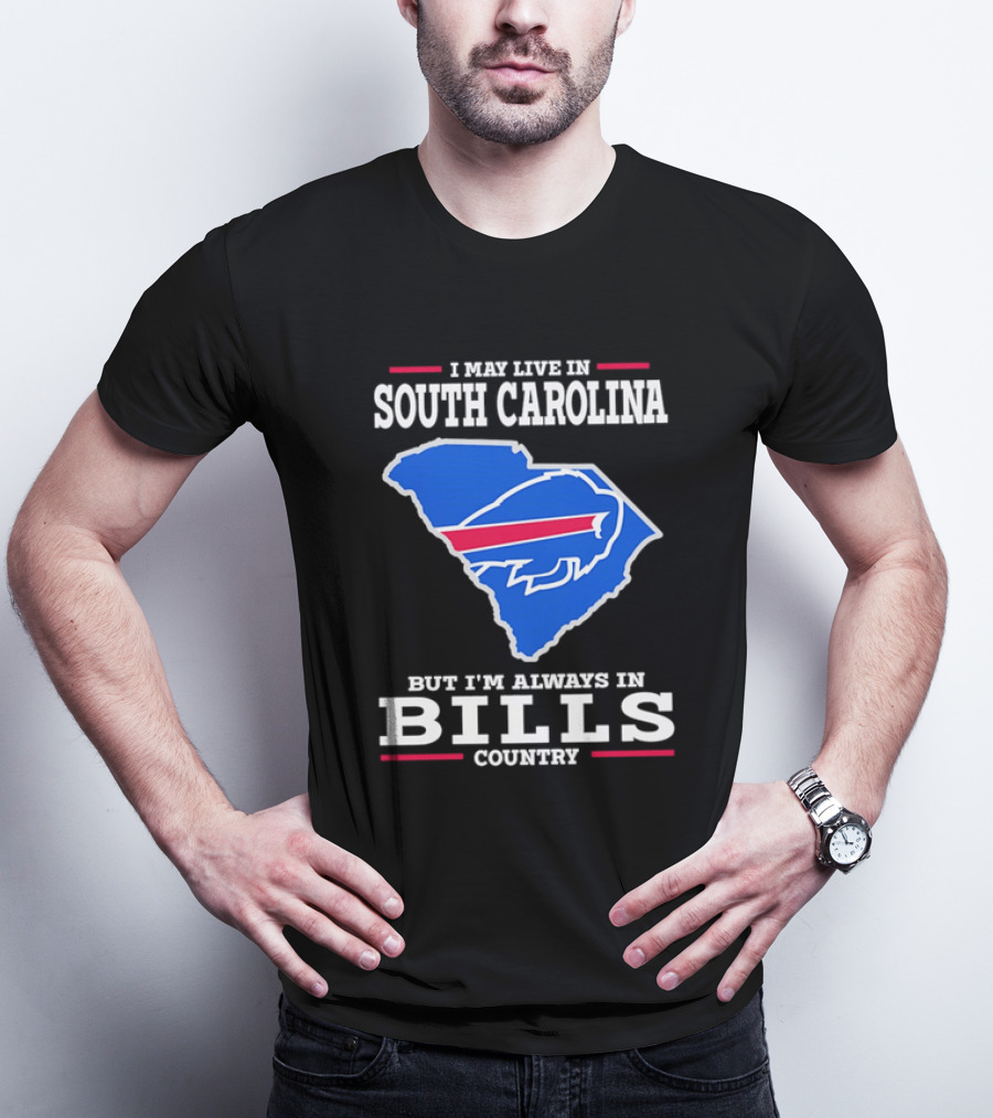 I May Live In South Carolina But I'm Always In Bills Country Buffalo South Carolina Map T-Shirt