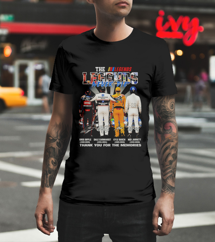 The NASCAR Legends Never Die Dale Earnhardt Greg Biffle Kyle Busch Ned Jarrett Thank You For The Memories T-Shirt