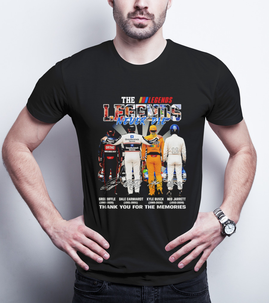 The NASCAR Legends Never Die Dale Earnhardt Greg Biffle Kyle Busch Ned Jarrett Thank You For The Memories T-Shirt