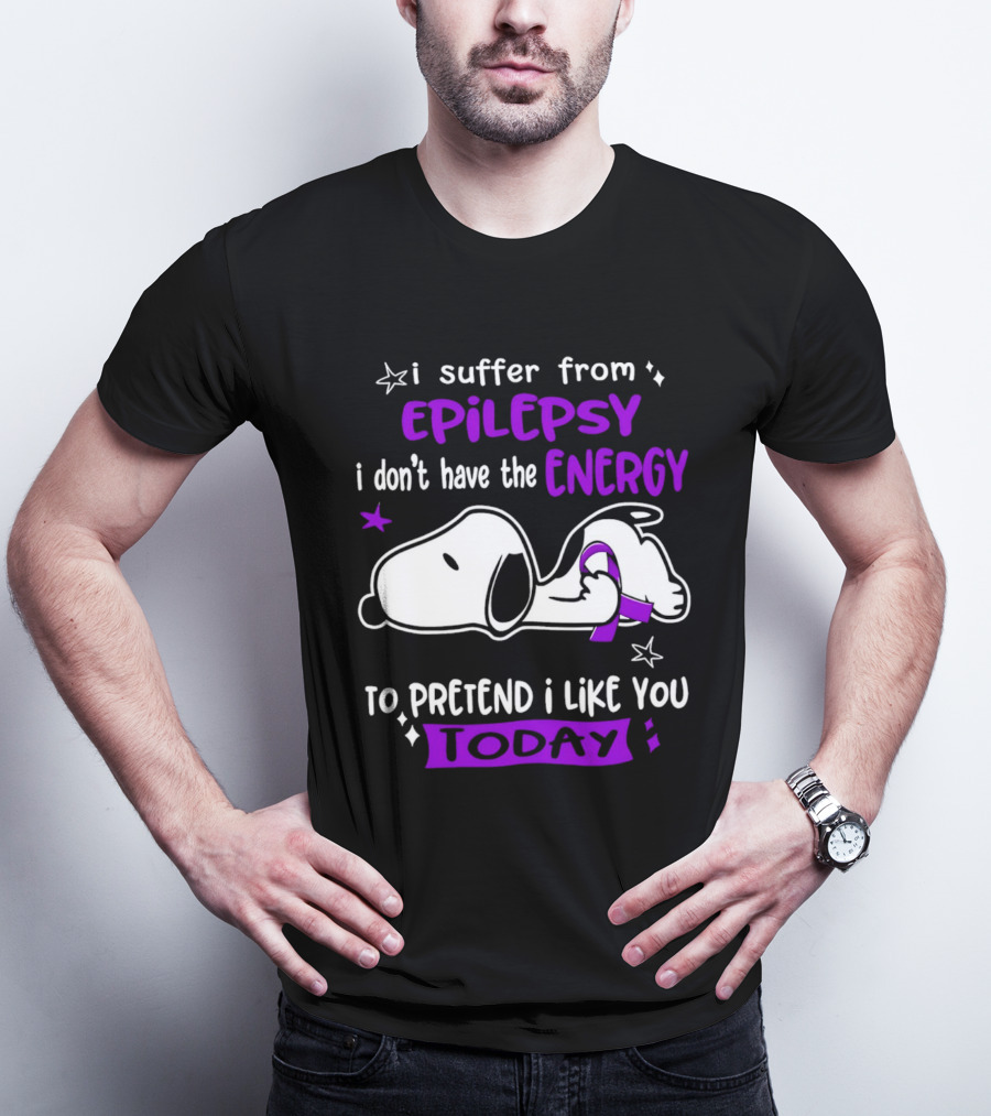 Snoopy I Suffer From Epilepsy I Don't Have The Energy To Pretend I Like You Today T-Shirt