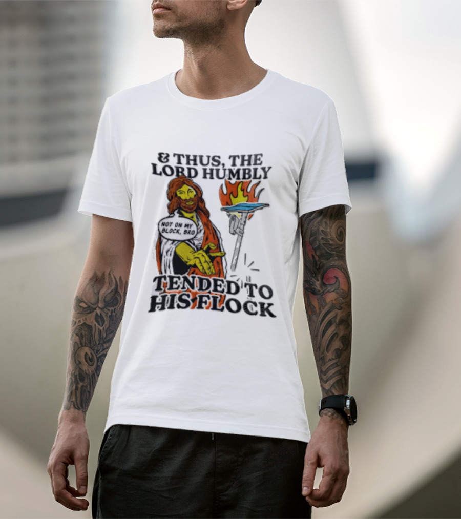And Thus The Lord Humbly Tended To His Flock Not On My Block Bro Jesus Cartoon Flames T-Shirt
