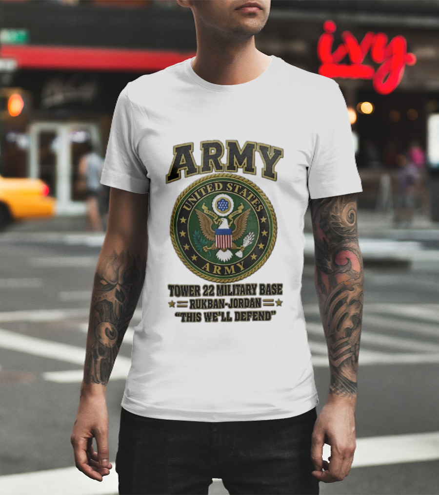 Army United States Tower 22 Military Base Rukban Jordan This We'll Defend T-Shirt