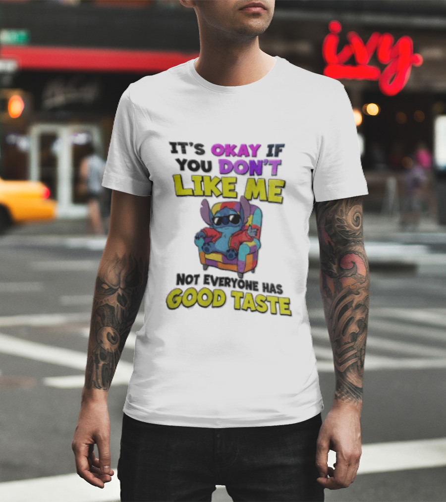 It's Okay If You Don't Like Me Not Everyone Has Good Taste Stitch Sunglasses Colorful Armchair T-Shirt