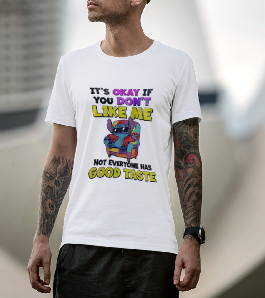 It's Okay If You Don't Like Me Not Everyone Has Good Taste Stitch Sunglasses Colorful Armchair T-Shirt