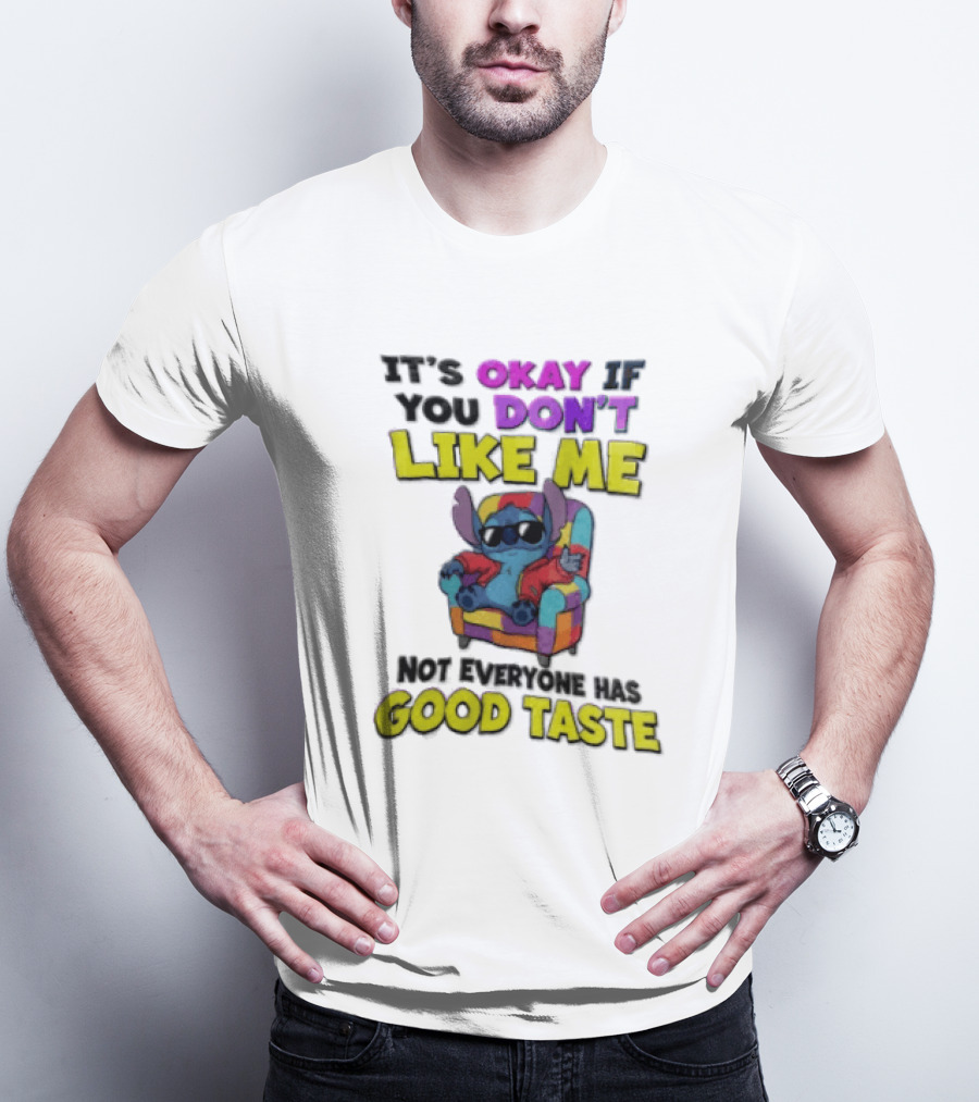 It's Okay If You Don't Like Me Not Everyone Has Good Taste Stitch Sunglasses Colorful Armchair T-Shirt