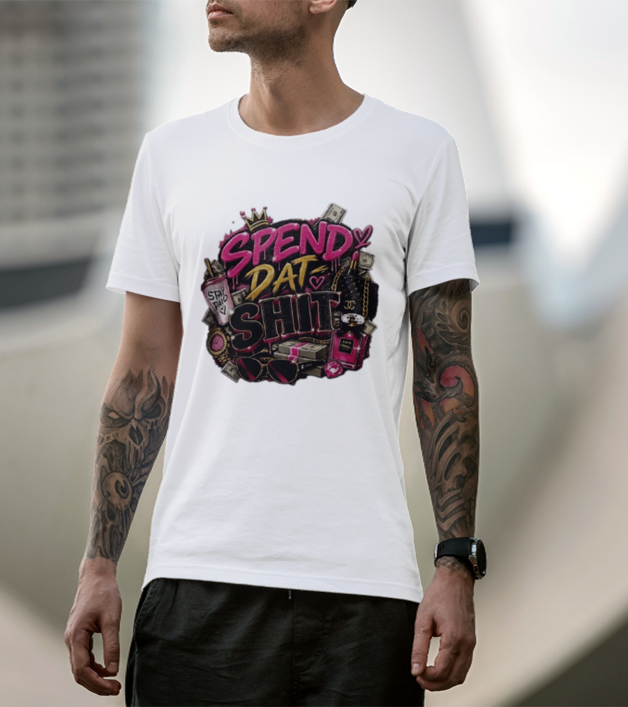 Spend Dat Shit Stay Paid Luxury Money Perfume Fashion Sunglasses T-Shirt