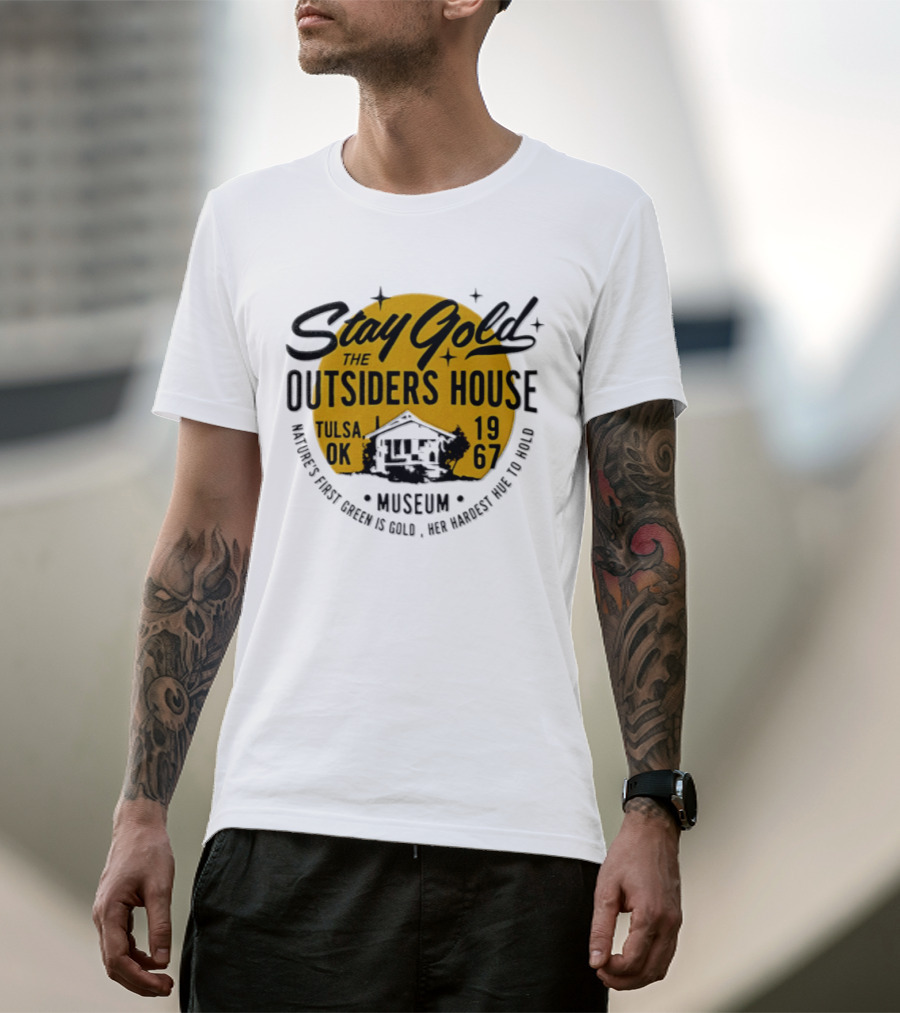 Stay Gold The Outsiders House Museum Tulsa OK 1967 Where's Frost Greek Is Gold Ice Harvest Pub Is 1967 T-Shirt