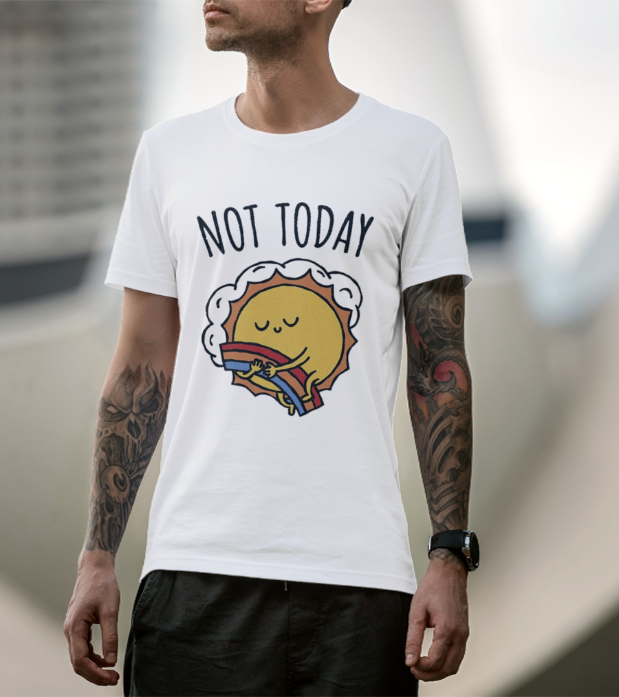 Not Today Sun Hugging Rainbow T-Shirt