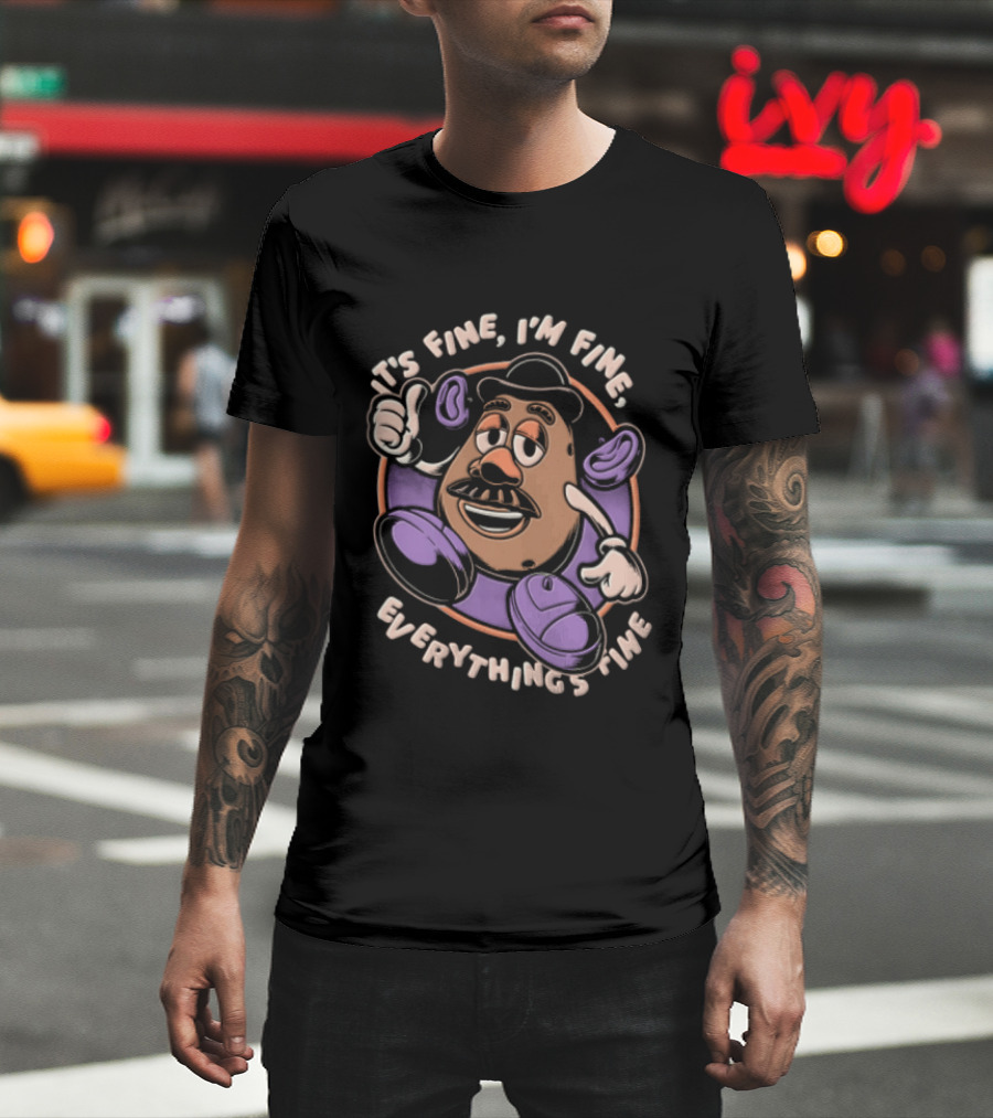 Its Fine Im Fine Everythings Fine Mr Potato Head Cartoon Toy Falling Apart T-Shirt