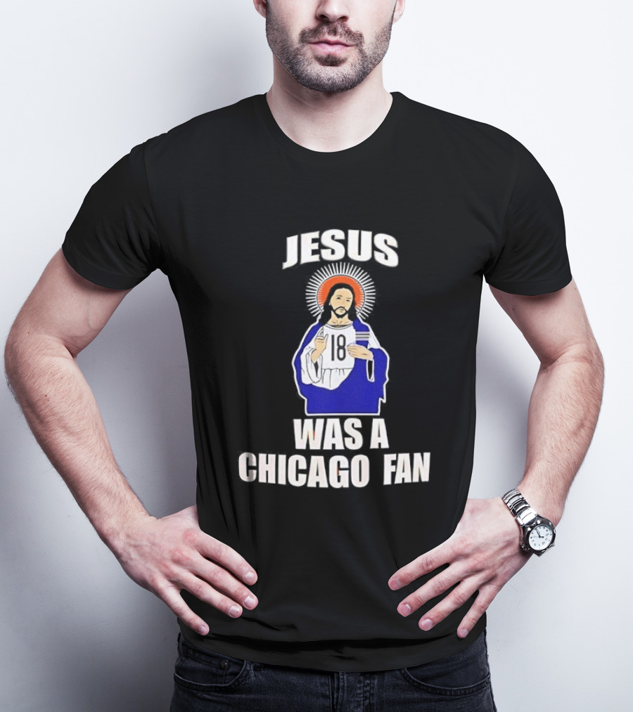 Jesus Was A Chicago Fan Religious T-Shirt