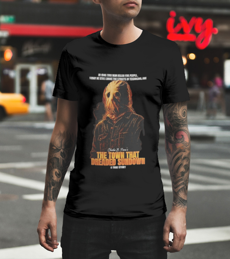 Charles B Pierce Town That Dreaded Sundown Horror True Story Hooded Killer 1946 Texarkana T-Shirt
