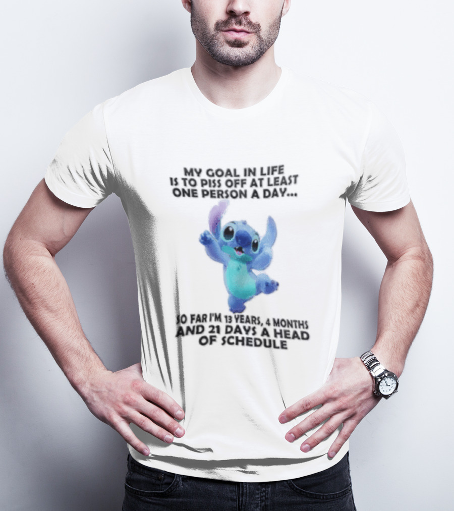 My Goal In Life Is To Piss Off At Least One Person A Day So Far Im 13 Years 4 Months And 21 Days Head Of Schedule Stitch T-Shirt