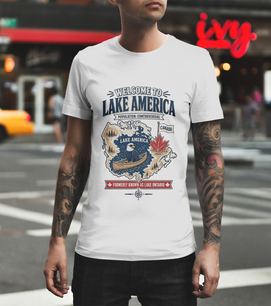 Welcome To Lake America Population Controversial Canada Formerly Known As Lake Ontario Freedom Bald Eagle Maple Leaf T-Shirt