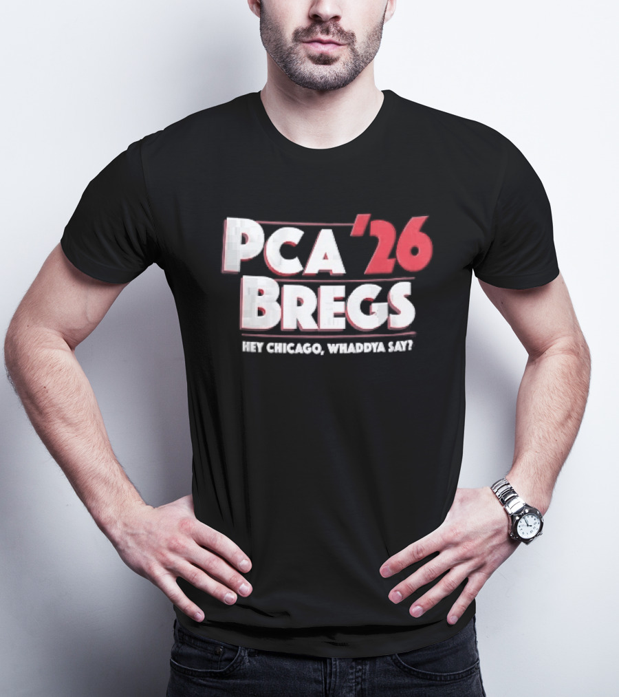PCA 26 Bregs Hey Chicago Whaddya Say T-Shirt