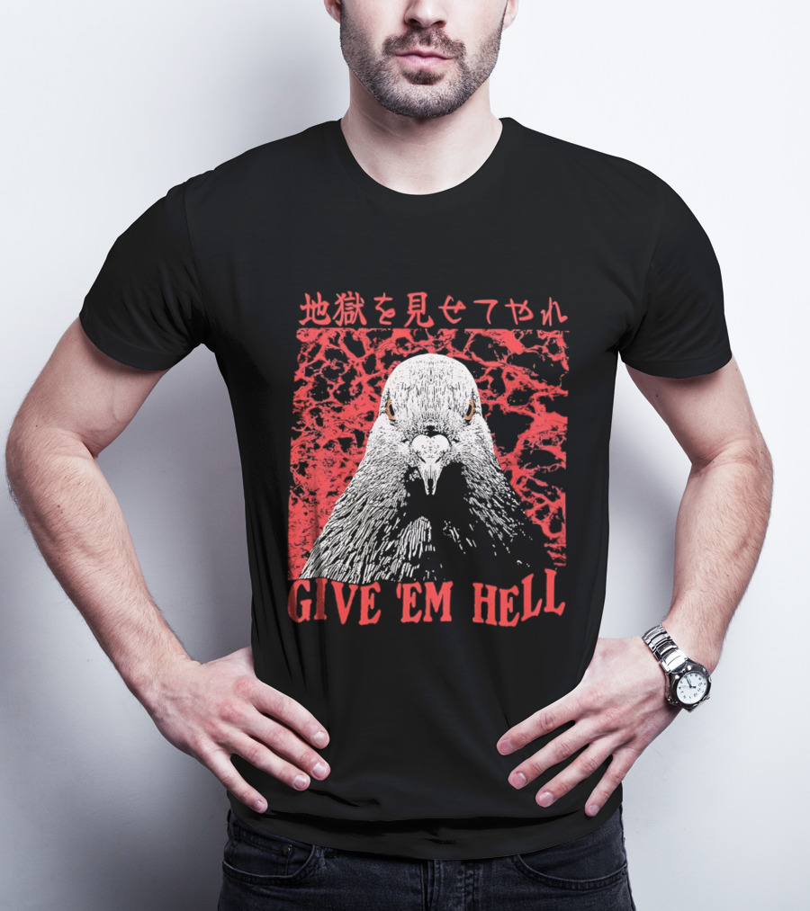 Give 'Em Hell Pigeon Bird T-Shirt