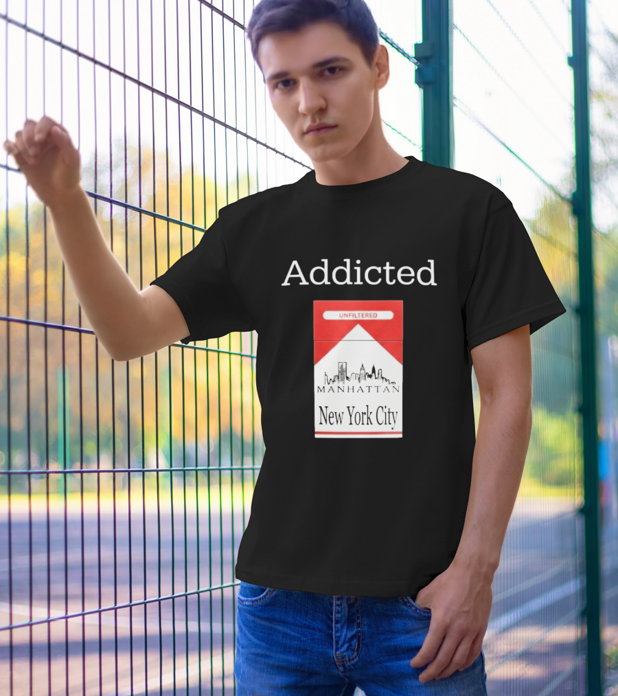 Addicted Unfiltered Manhattan New York City Smoking T-Shirt