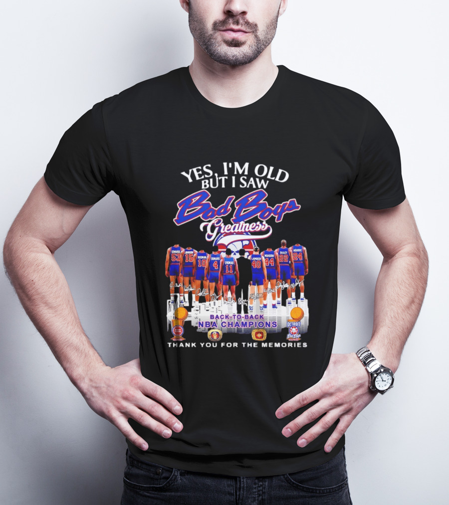 Yes I'm Old But I Saw Bad Boys Greatness Detroit Pistons Back To Back NBA Champions Thank You For The Memories T-Shirt