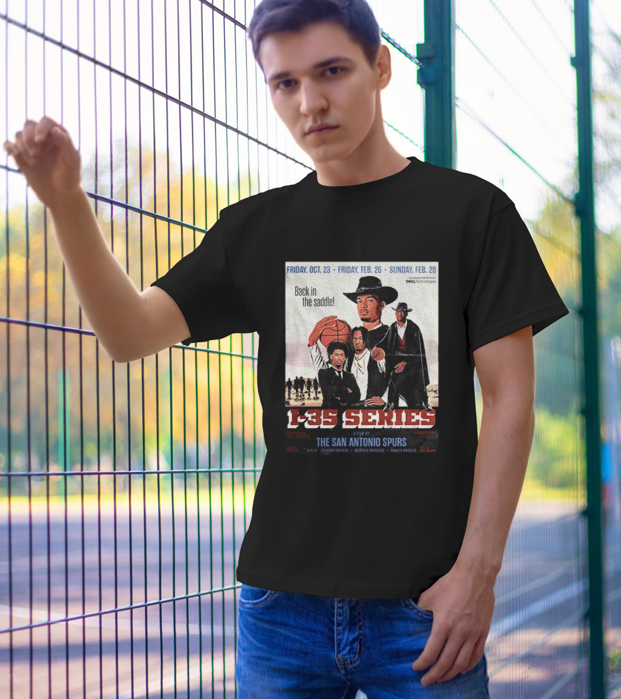 Friday Oct 23 Friday Feb 26 Sunday Feb 28 Back In The Saddle L 35 Series A Film By The San Antonio Spurs T-Shirt