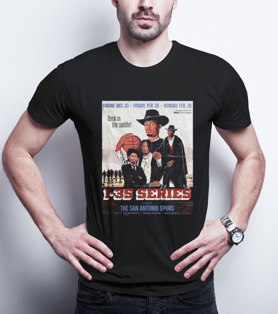 Friday Oct 23 Friday Feb 26 Sunday Feb 28 Back In The Saddle L 35 Series A Film By The San Antonio Spurs T-Shirt