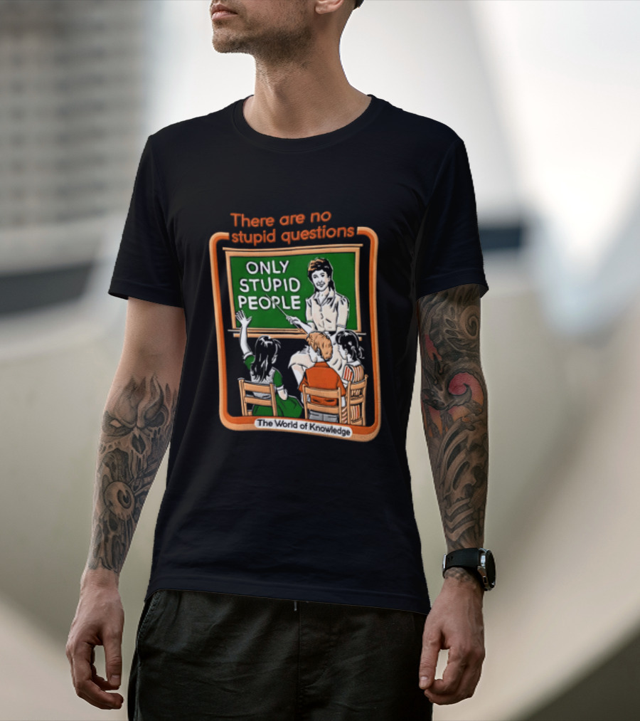 There Are No Stupid Questions Only Stupid People Classroom Chalkboard Teacher T-Shirt