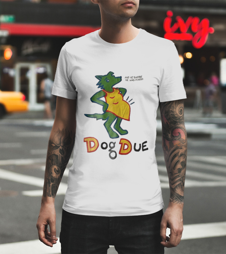And He Swore He Was Fixed Dog Due Pregnant Wolf T-Shirt