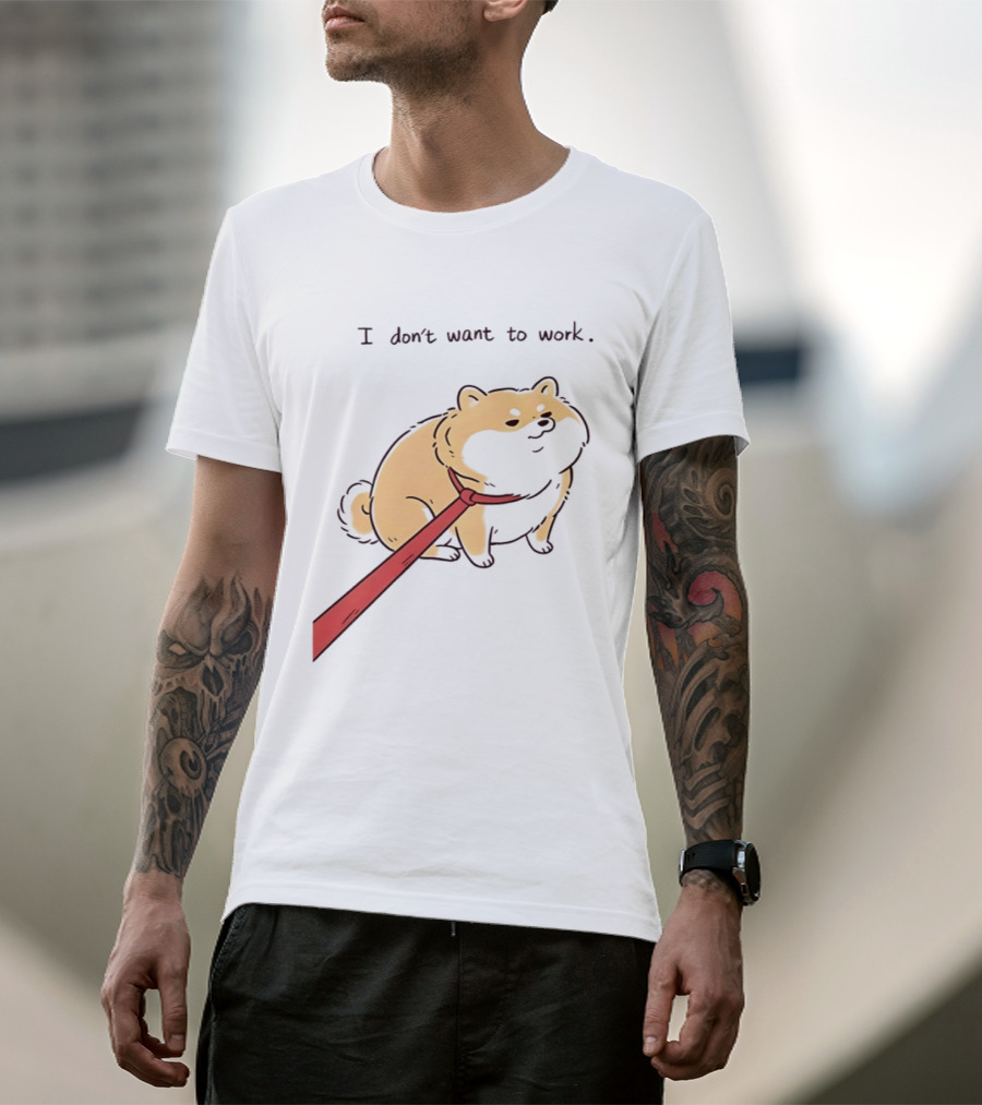 I Don't Want To Work Dog With Leash T-Shirt