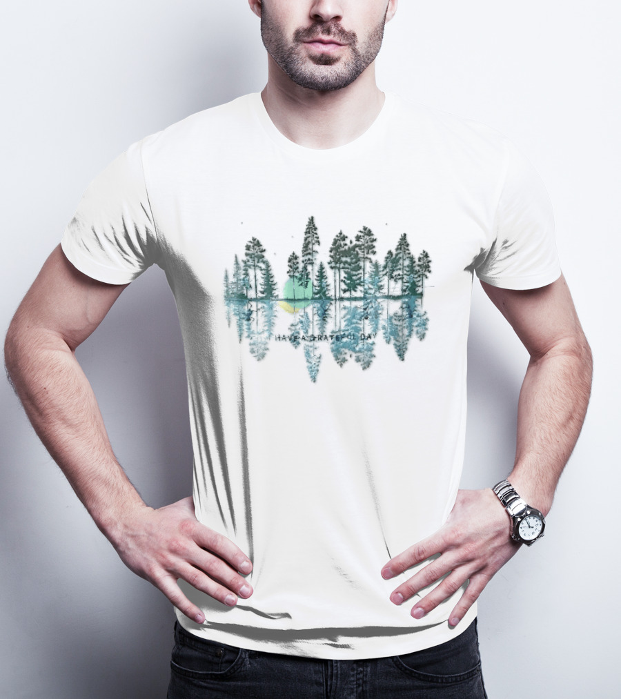 Have A Grateful Day Forest Reflection Peaceful Nature Scene Sun And Trees T-Shirt