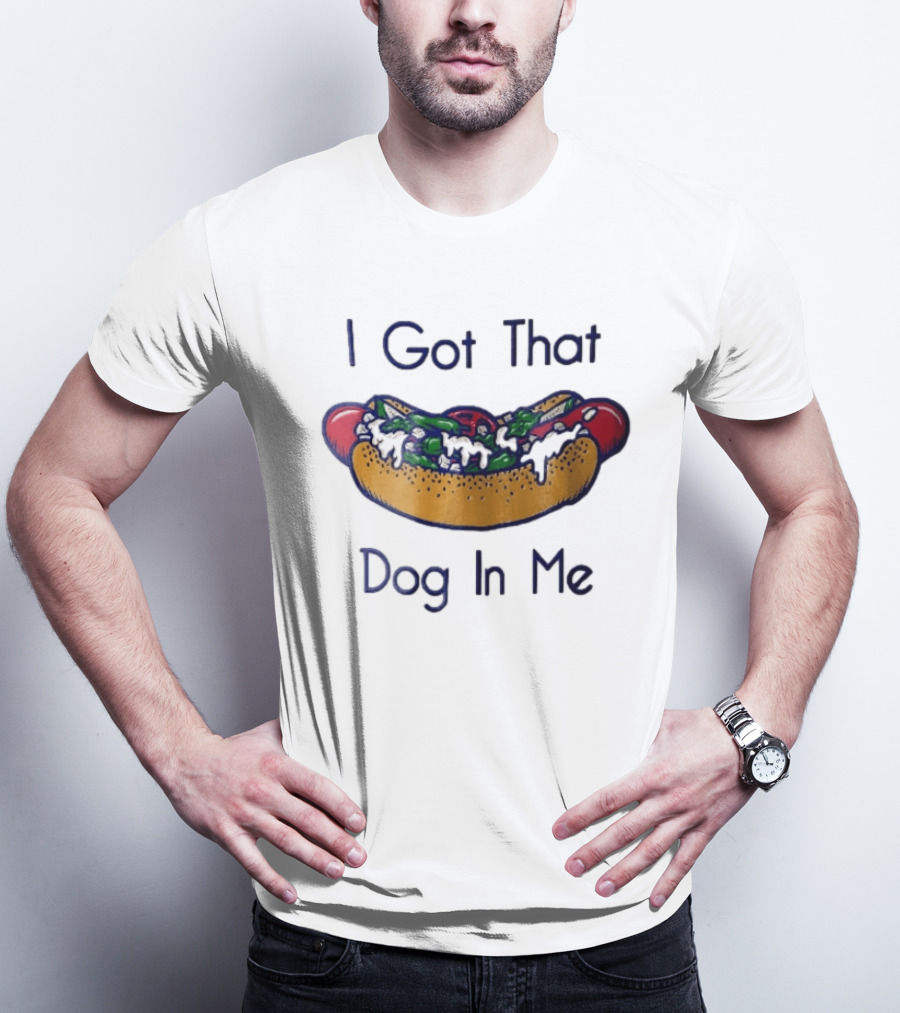 I Got That Dog In Me Hot Dog Food Meme T-Shirt