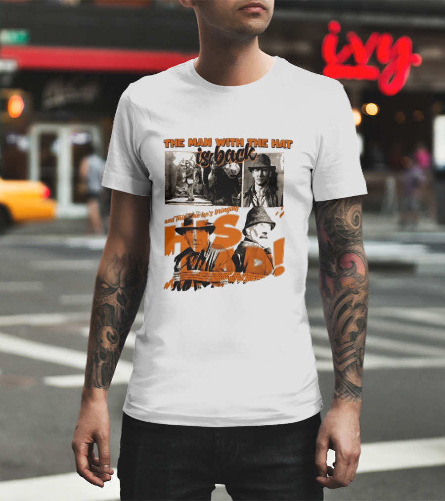 The Man With The Hat Is Back And This Time He's Bringing His Dad T-Shirt