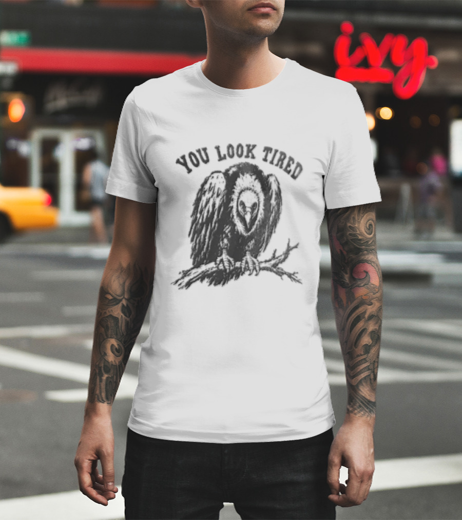 You Look Tired Vulture Sitting On Branch T-Shirt