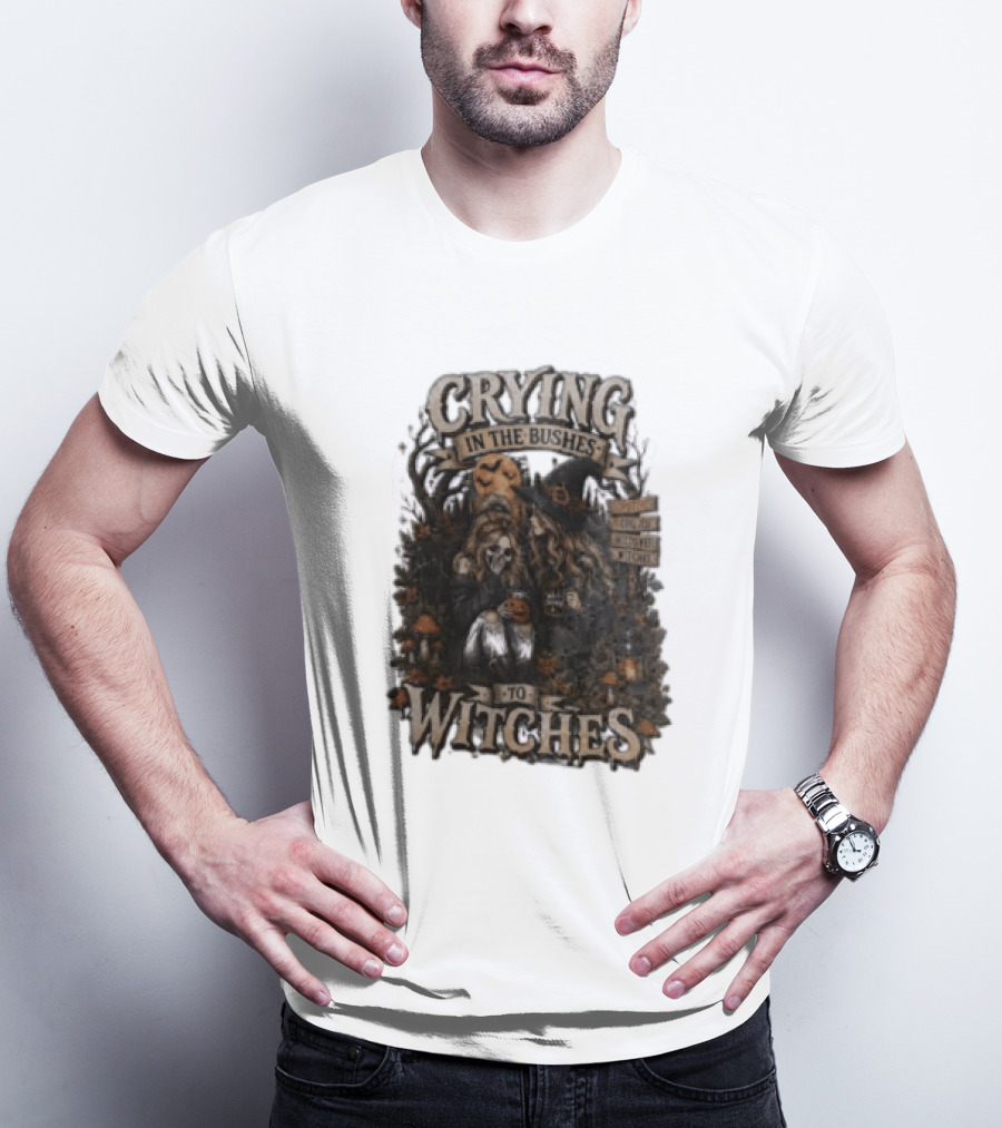 Crying In The Bushes To Witches Skeleton Halloween T-Shirt