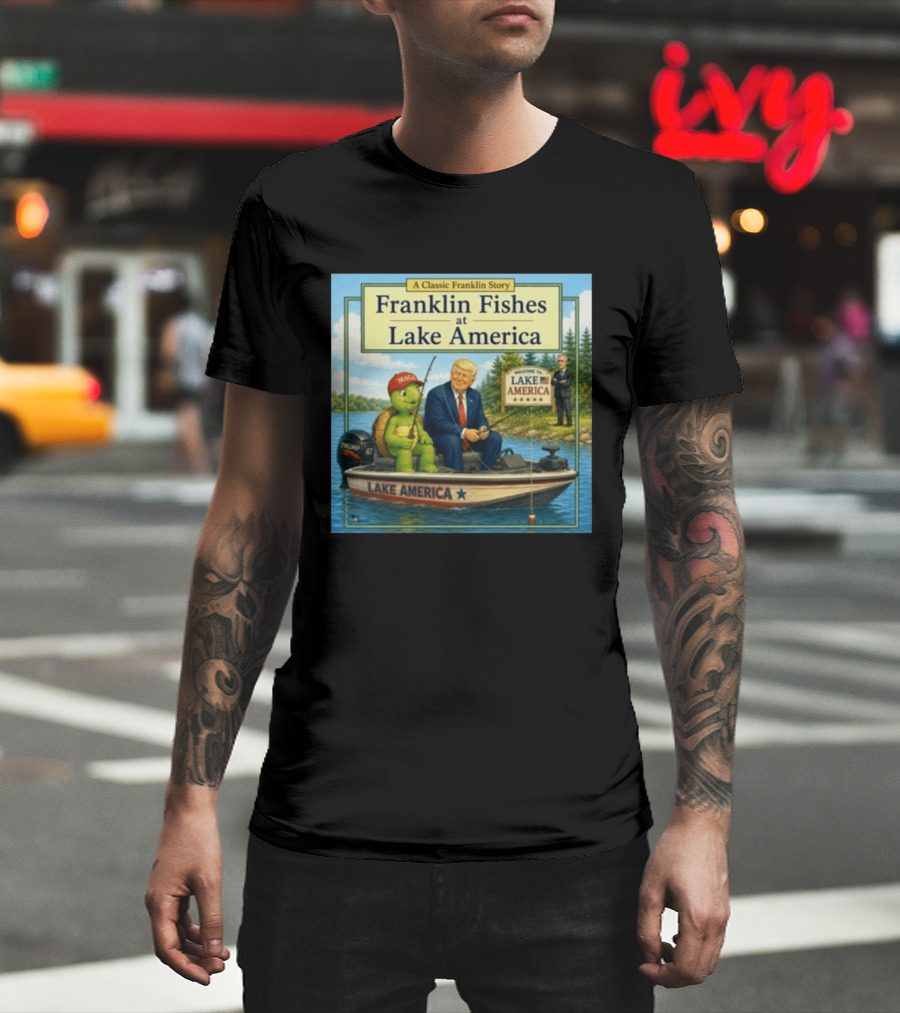 A Classic Franklin Story Franklin Fishes At Lake America MAGA Trump Boat Political Satire T-Shirt