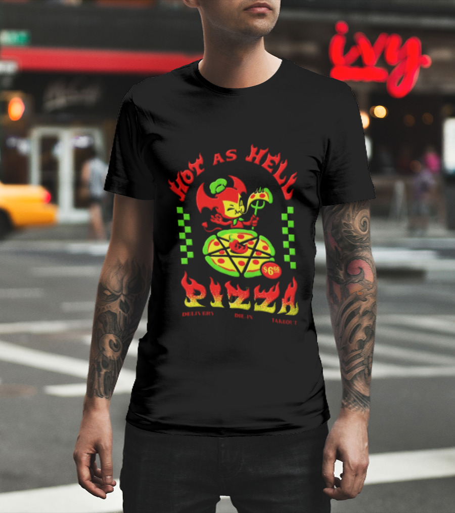 Hot As Hell Pizza Demon Takeout Delivery Dine In $6.66 T-Shirt