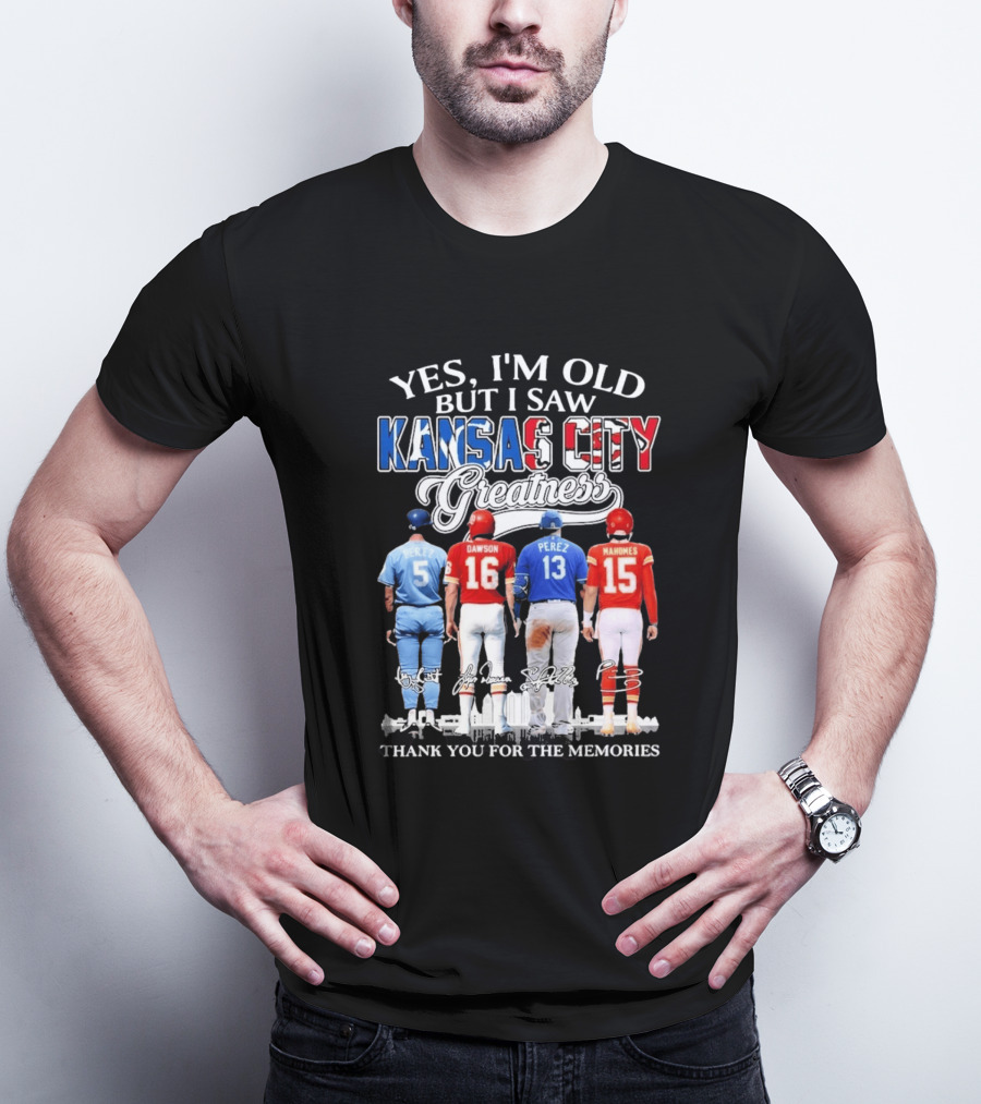 Yes I'm Old But I Saw Kansas City Greatness Brett Dawson Perez Mahomes Thank You For The Memories T-Shirt